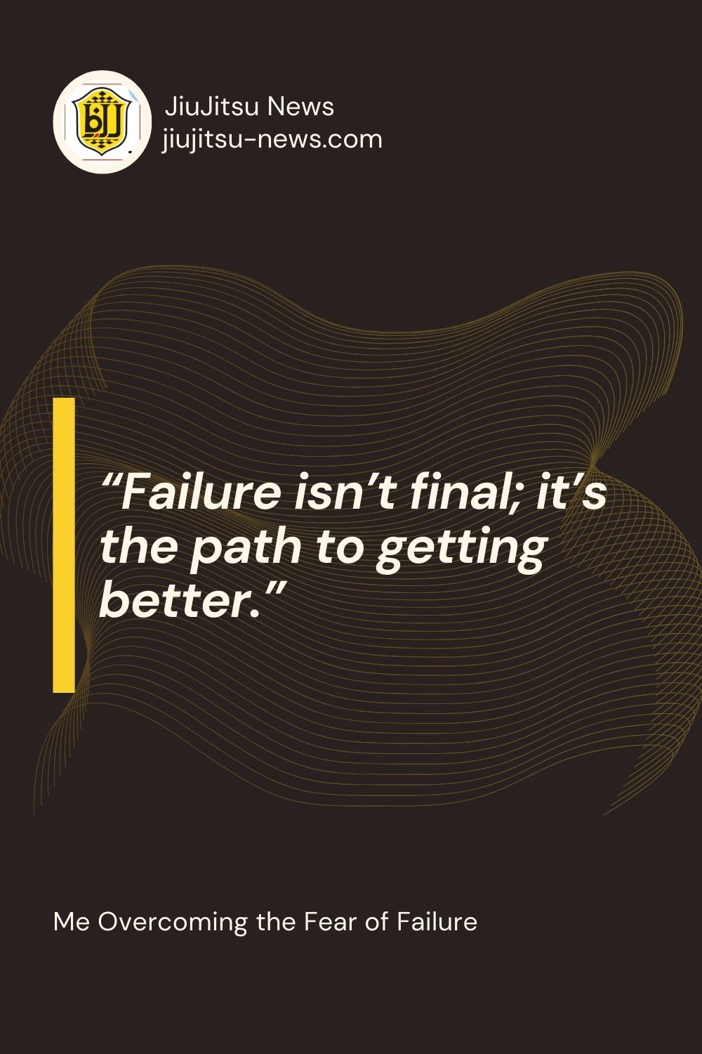 Jiu-Jitsu Helped Me Overcome a Fear of Failure - JiuJitsu News