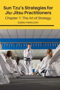 Sun Tzu’s Strategies for Jiu-Jitsu Practitioners—The Art of Strategy ...